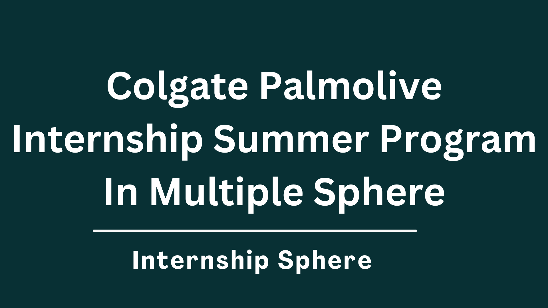 Colgate Palmolive Internship 2025 Summer Program - Internship Sphere