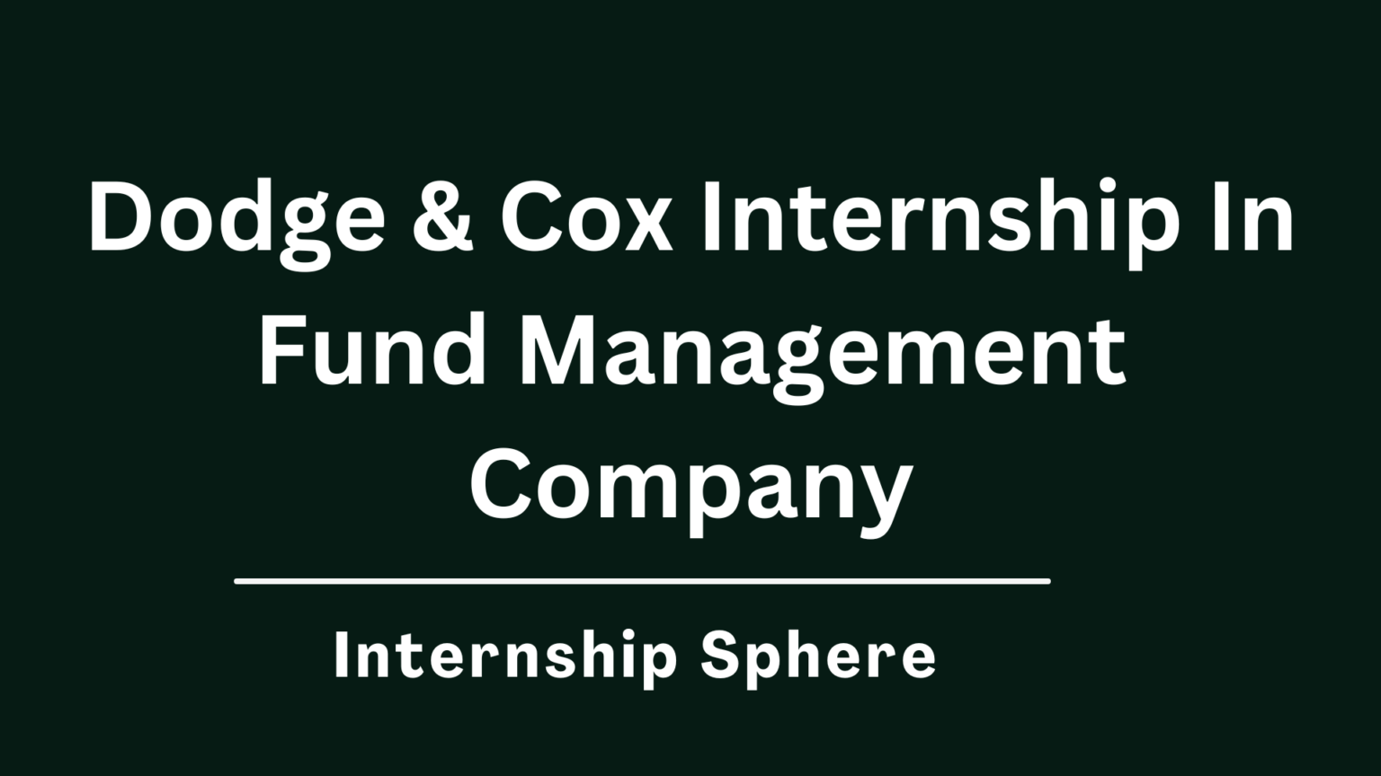 Dodge & Cox Internship 2026 Fund Management Corporation - Internship Sphere