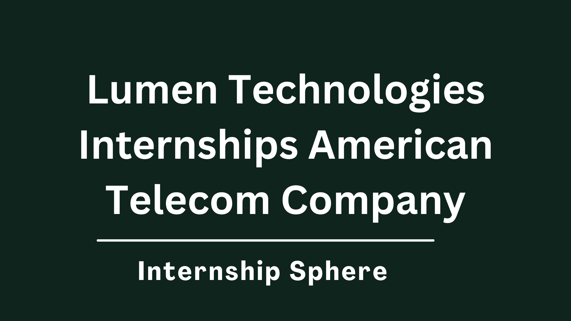 Lumen Technologies Internships 2026 - Internship Sphere