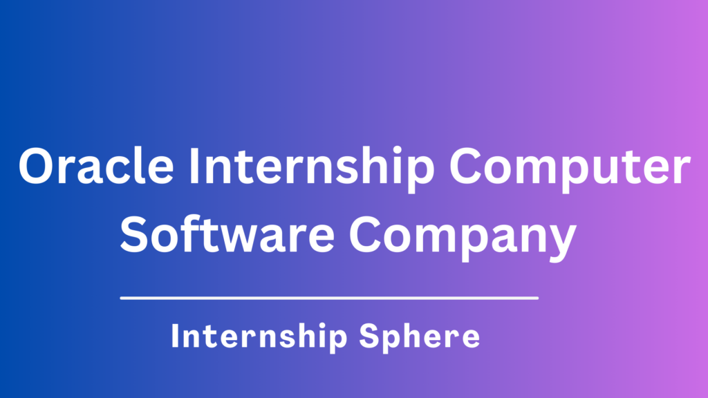 Oracle Internship 2026 Computer Software Company - Internship Sphere