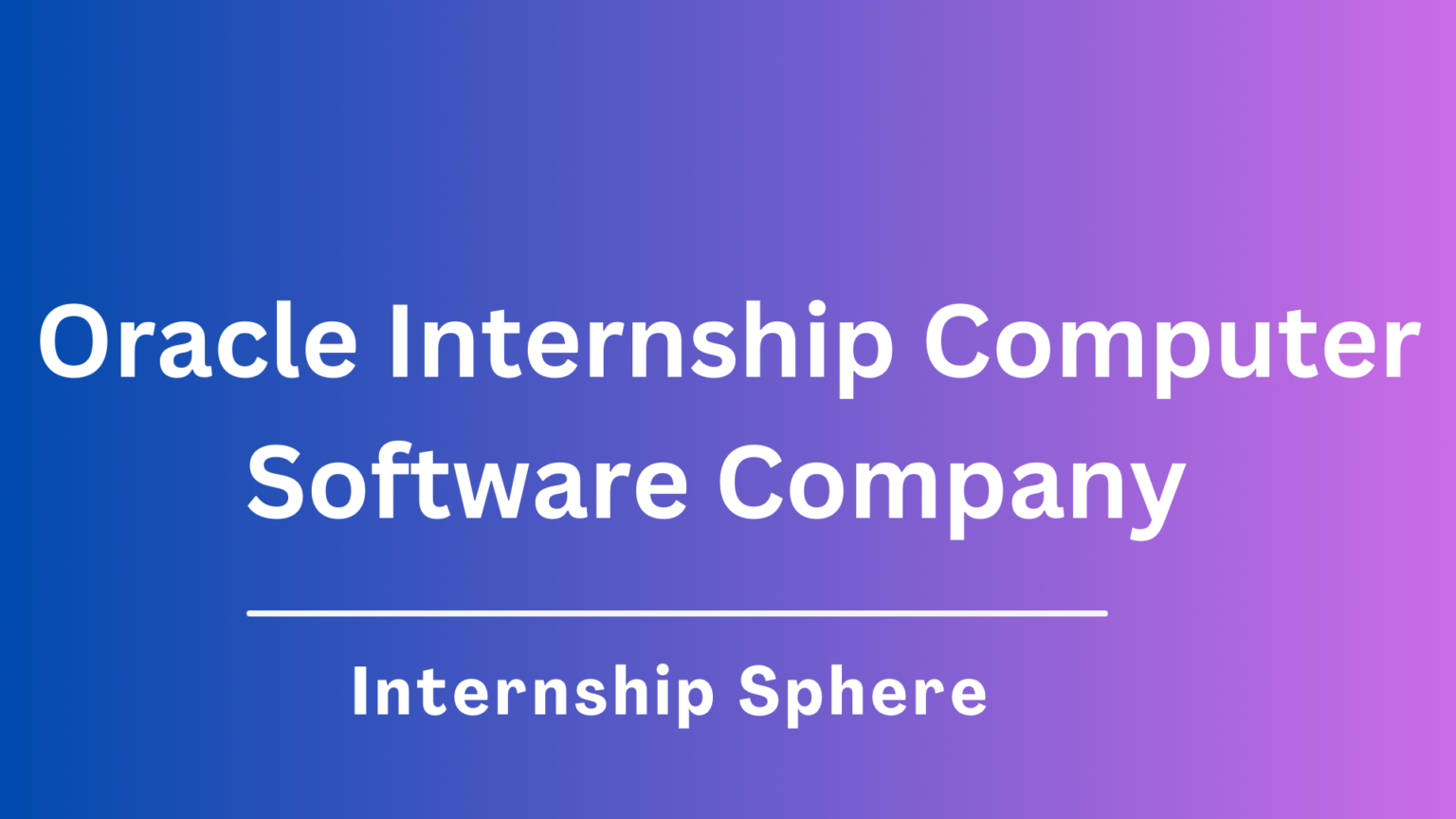 Oracle Internship 2026 Computer Software Company - Internship Sphere