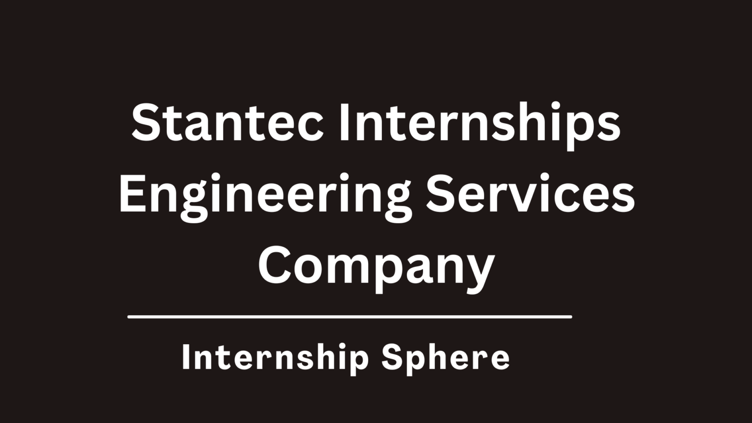 Stantec Internships 2026 Engineering Services Company - Internship Sphere