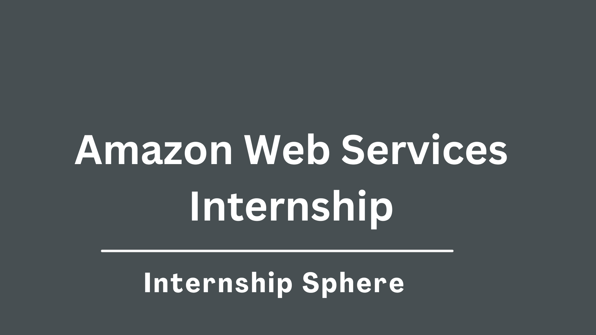 AWS Internship 2026 Amazon Web Services - Internship Sphere