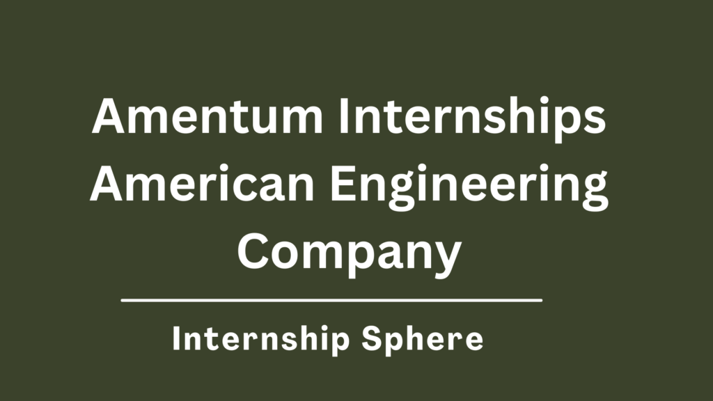 Amentum Internships 2026 Internship Opportunities - Internship Sphere