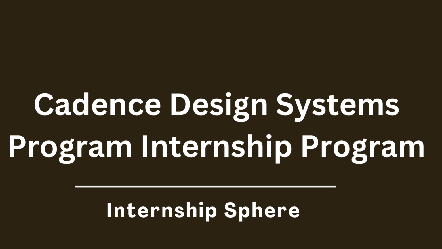 Cadence Internship 2026 Cadence Design Systems Program - Internship Sphere