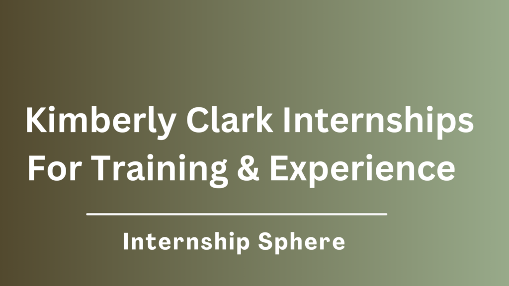 Kimberly Clark Internships 2026 Internship Opportunities - Internship ...