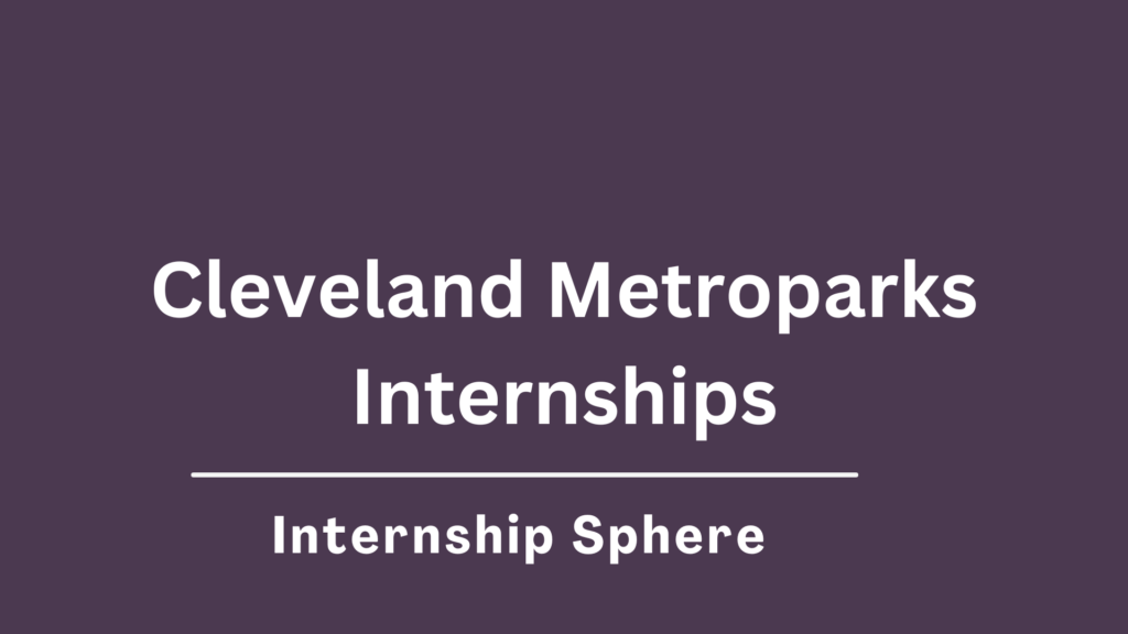 Cleveland Metroparks Internships 2026 Develop Competence - Internship ...