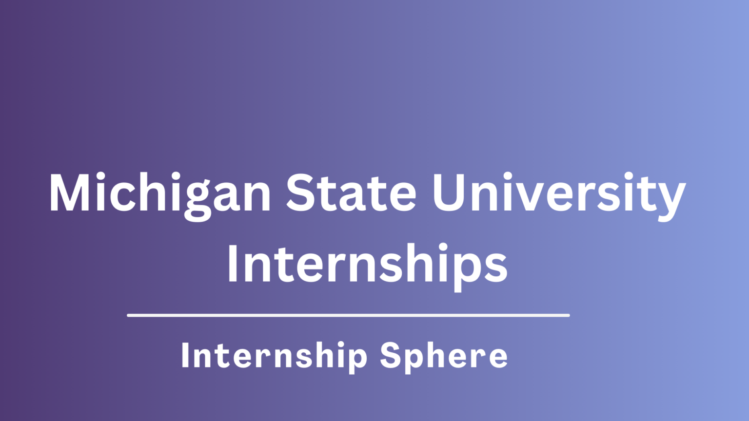 Michigan State University Internships 2026 - Internship Sphere