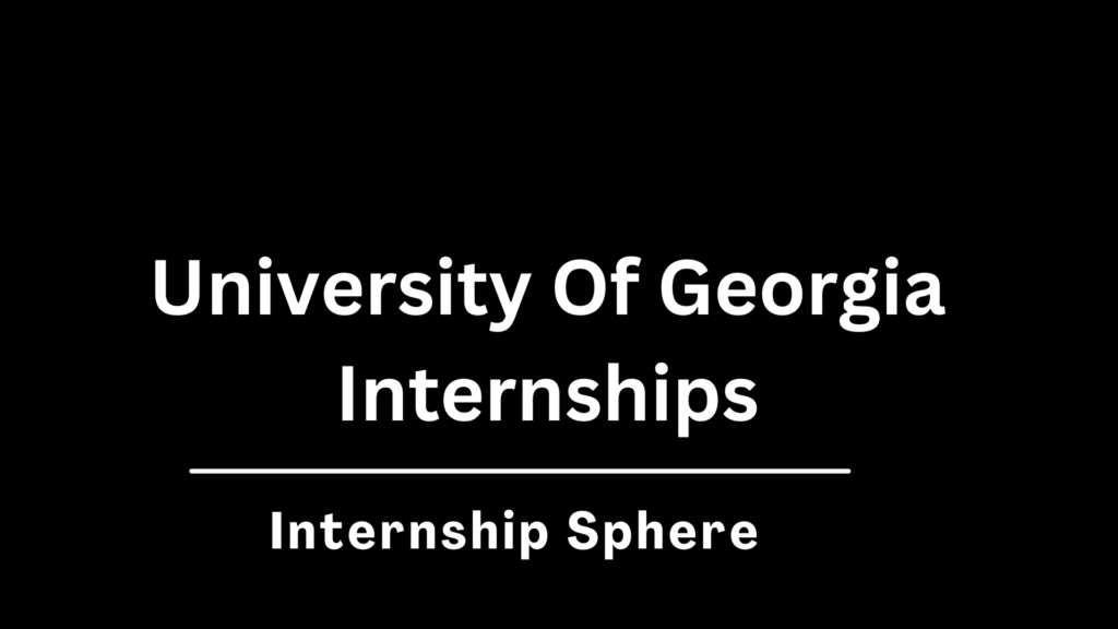 UGA Internships 2026 Internship Opportunities - Internship Sphere