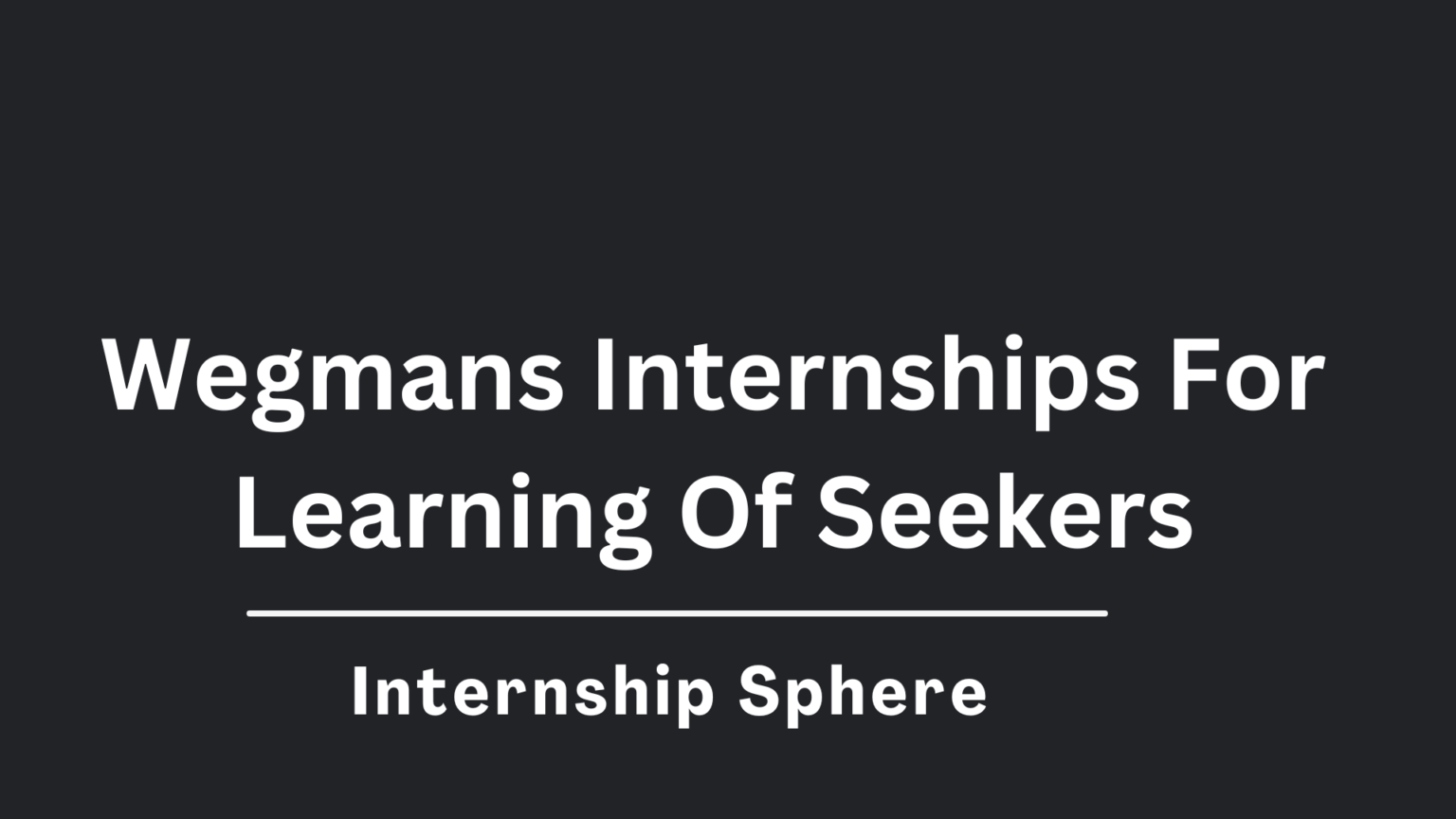 Wegmans Internships 2026 Learning Experience - Internship Sphere
