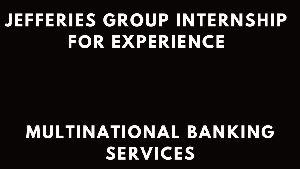 Jefferies Group Internship 2026 Banking Company - Internship Sphere