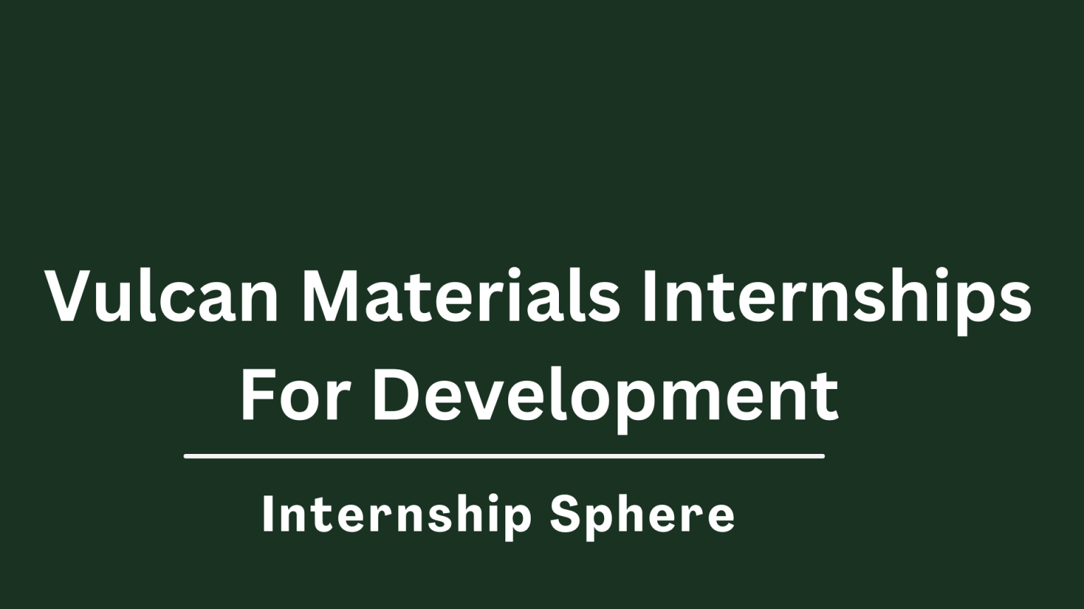 Vulcan Materials Internships 2026 For Development - Internship Sphere